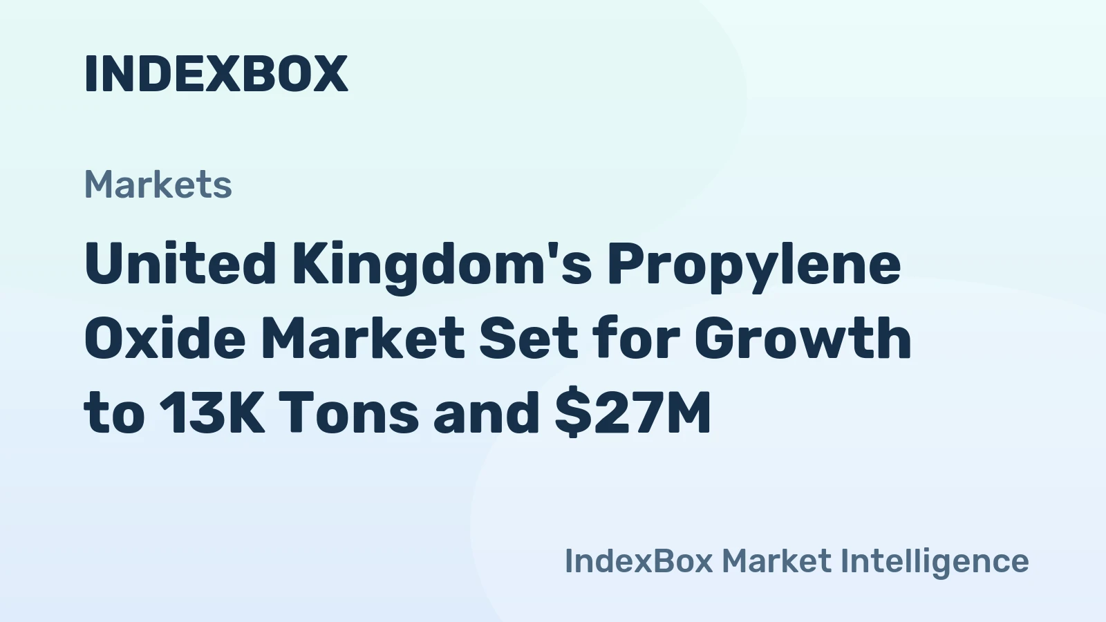 United Kingdom's Propylene Oxide Market Set for Growth to 13K Tons and $27M