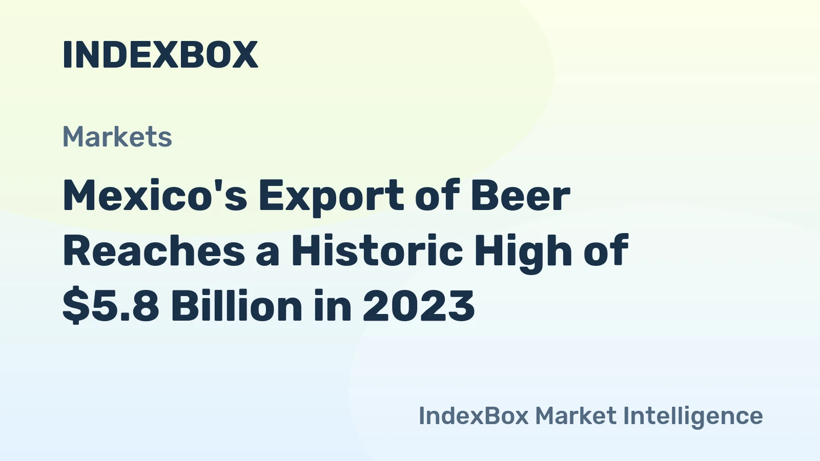 Mexico's Export of Beer Reaches a Historic High of $5.8 Billion in 2023