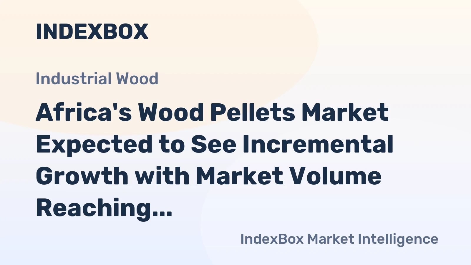 Africa's Wood Pellets Market Expected to See Incremental Growth with Market Volume Reaching 277K Tons and Market Value Hitting $48M by 2035