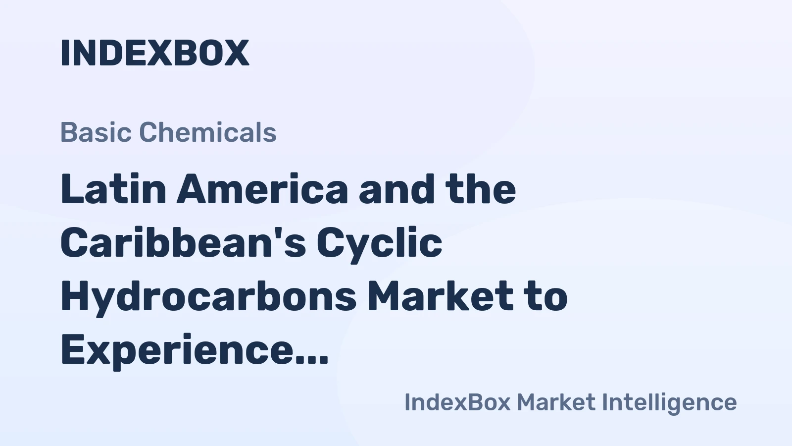 Latin America and the Caribbean's Cyclic Hydrocarbons Market to Experience Modest Growth with +0.9% CAGR