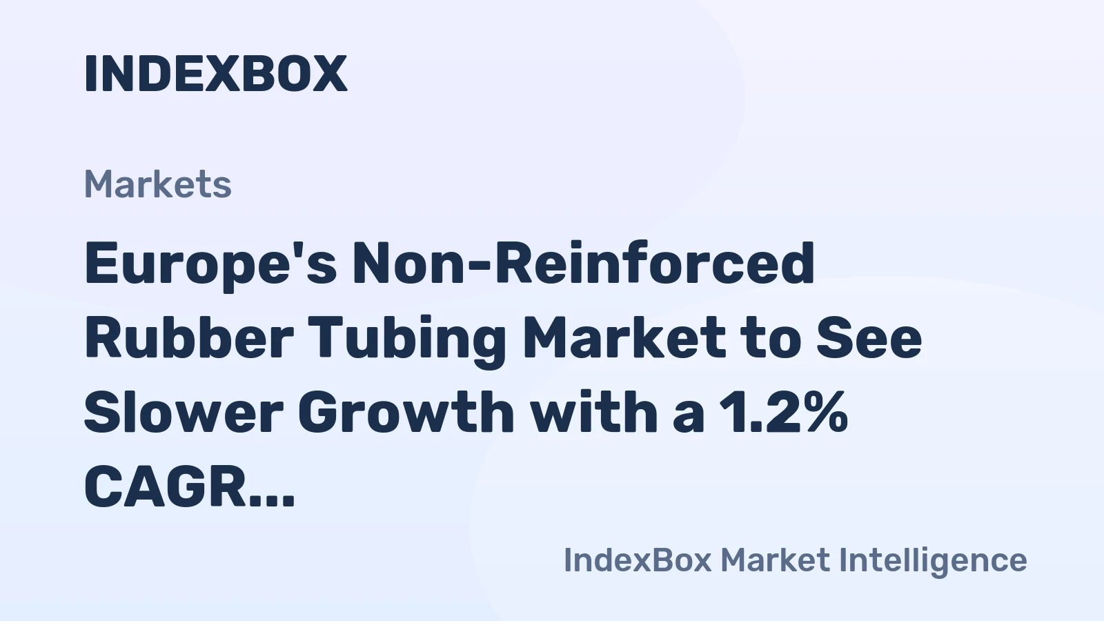 Europe's Non-Reinforced Rubber Tubing Market to See Slower Growth with a 1.2% CAGR Through 2035