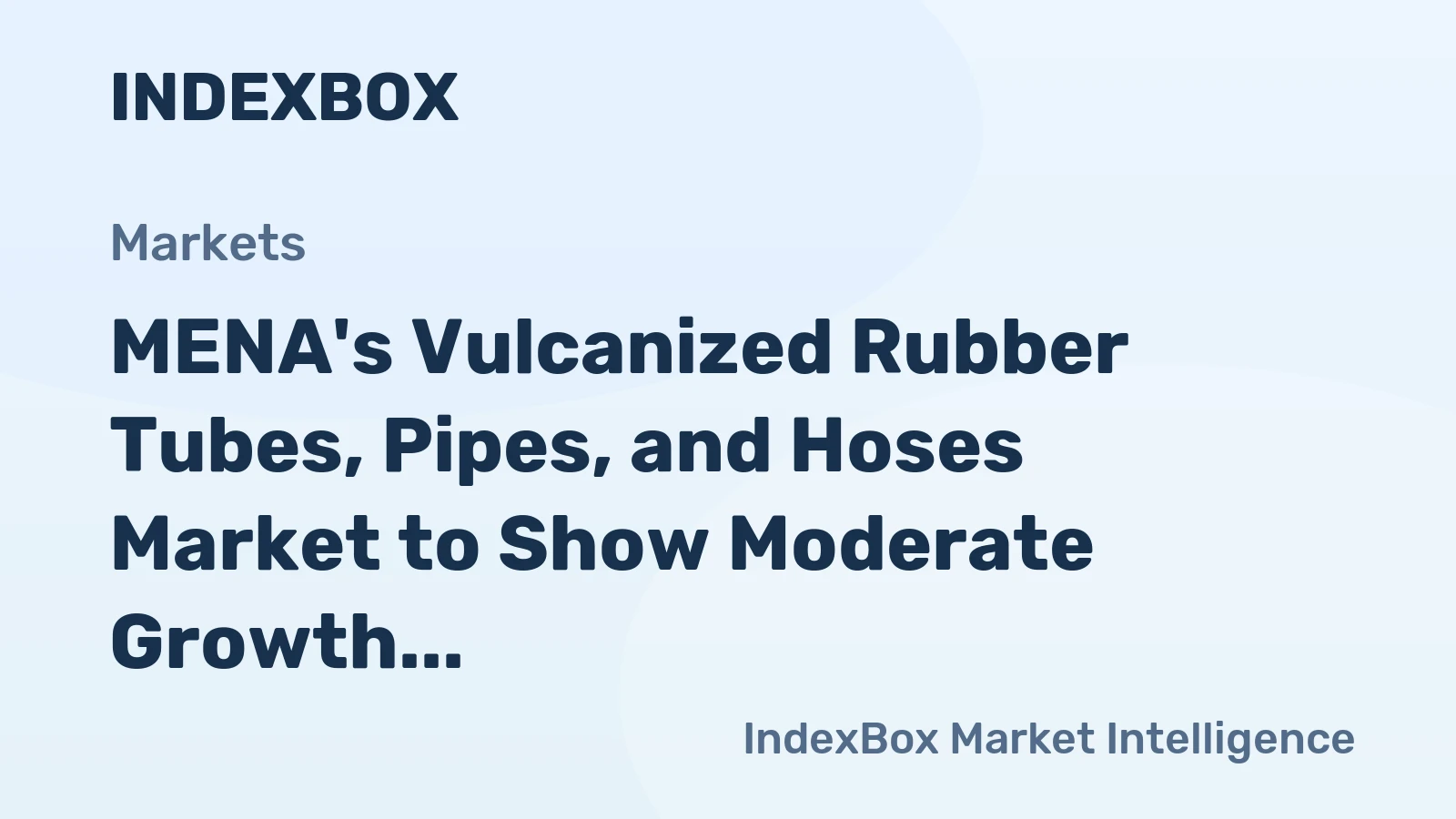 MENA's Vulcanized Rubber Tubes, Pipes, and Hoses Market to Show Moderate Growth with a CAGR of 0.7%