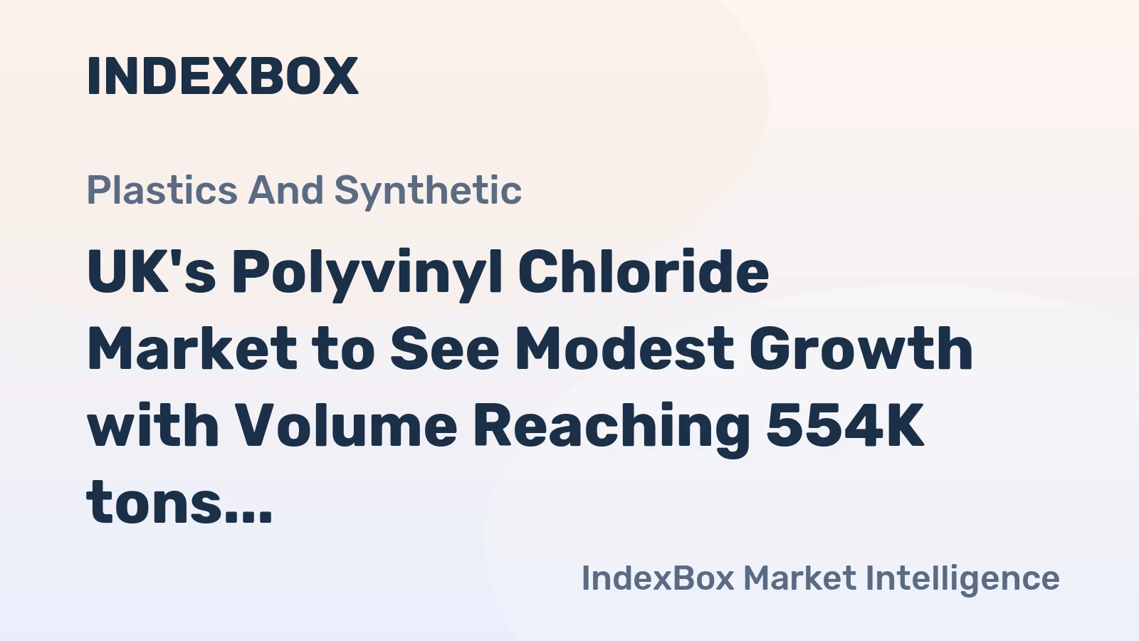 UK's Polyvinyl Chloride Market to See Modest Growth with Volume Reaching 554K tons and Value Reaching $924M by 2035