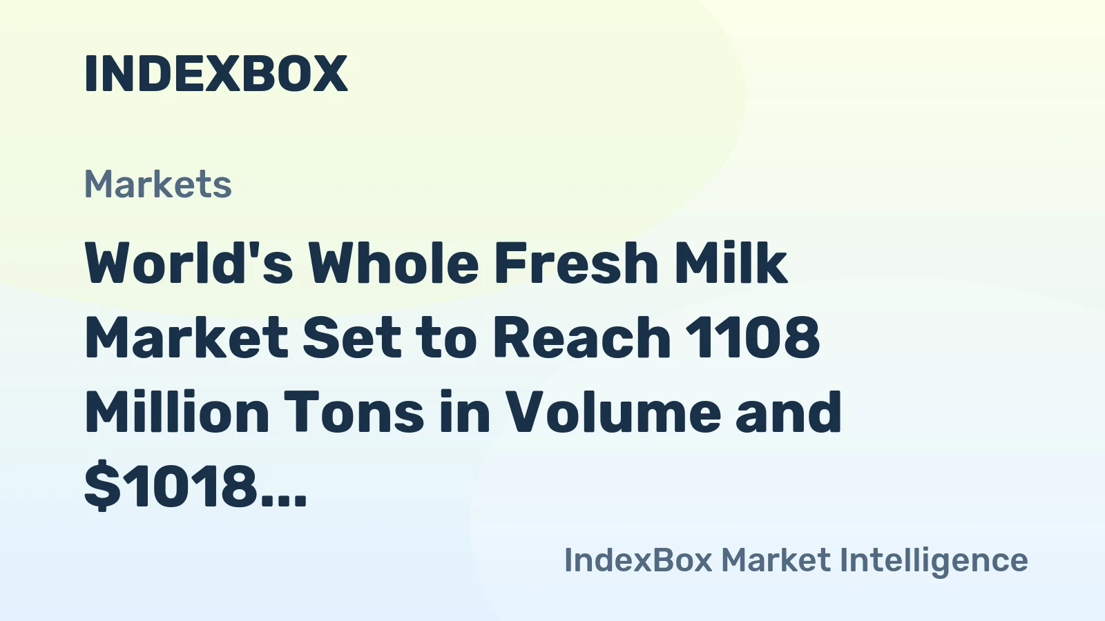 World's Whole Fresh Milk Market Set to Reach 1108 Million Tons in Volume and $1018 Billion in Value