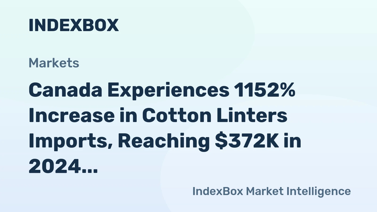 Canada Experiences 1152% Increase in Cotton Linters Imports, Reaching $372K in 2024
