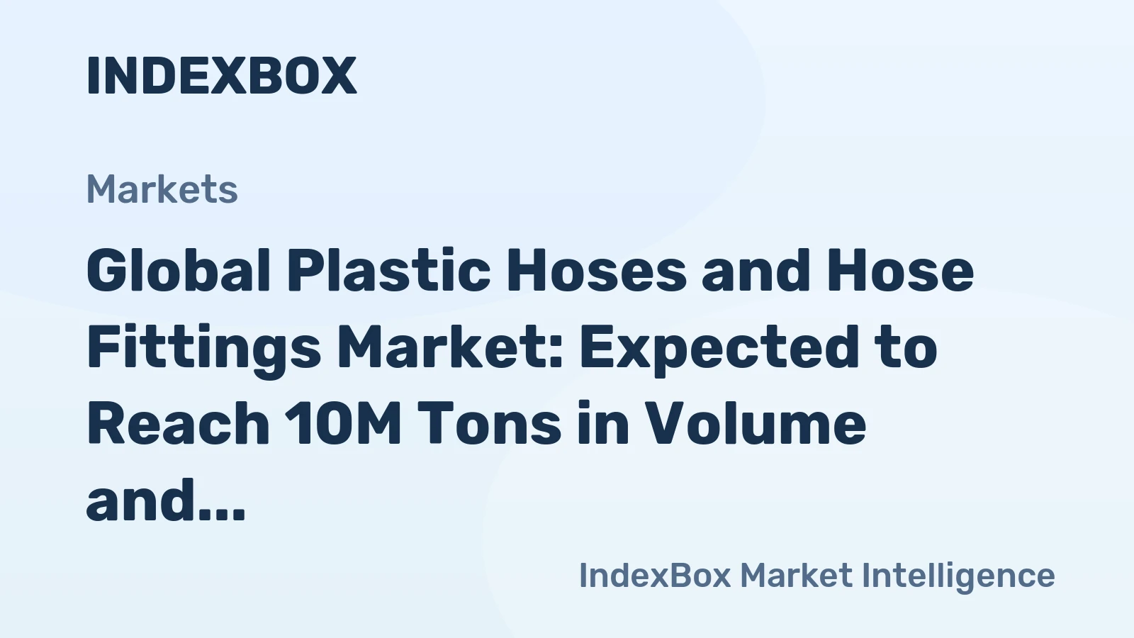 Global Plastic Hoses and Hose Fittings Market: Expected to Reach 10M Tons in Volume and $86.2B in Value by 2035