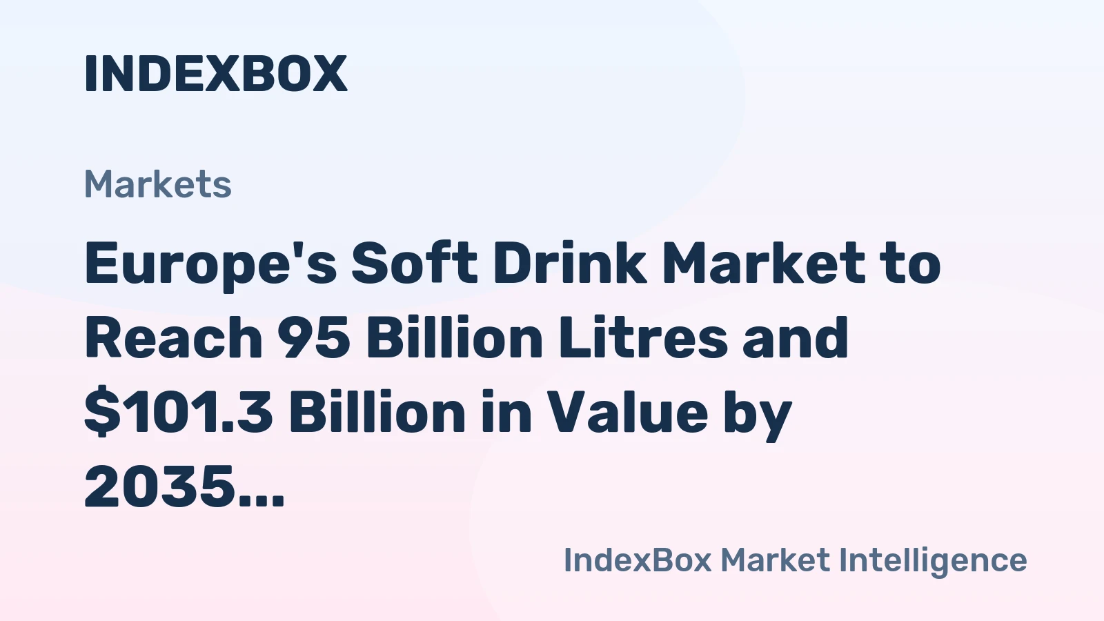 Europe's Soft Drink Market to Reach 95 Billion Litres and $101.3 Billion in Value by 2035