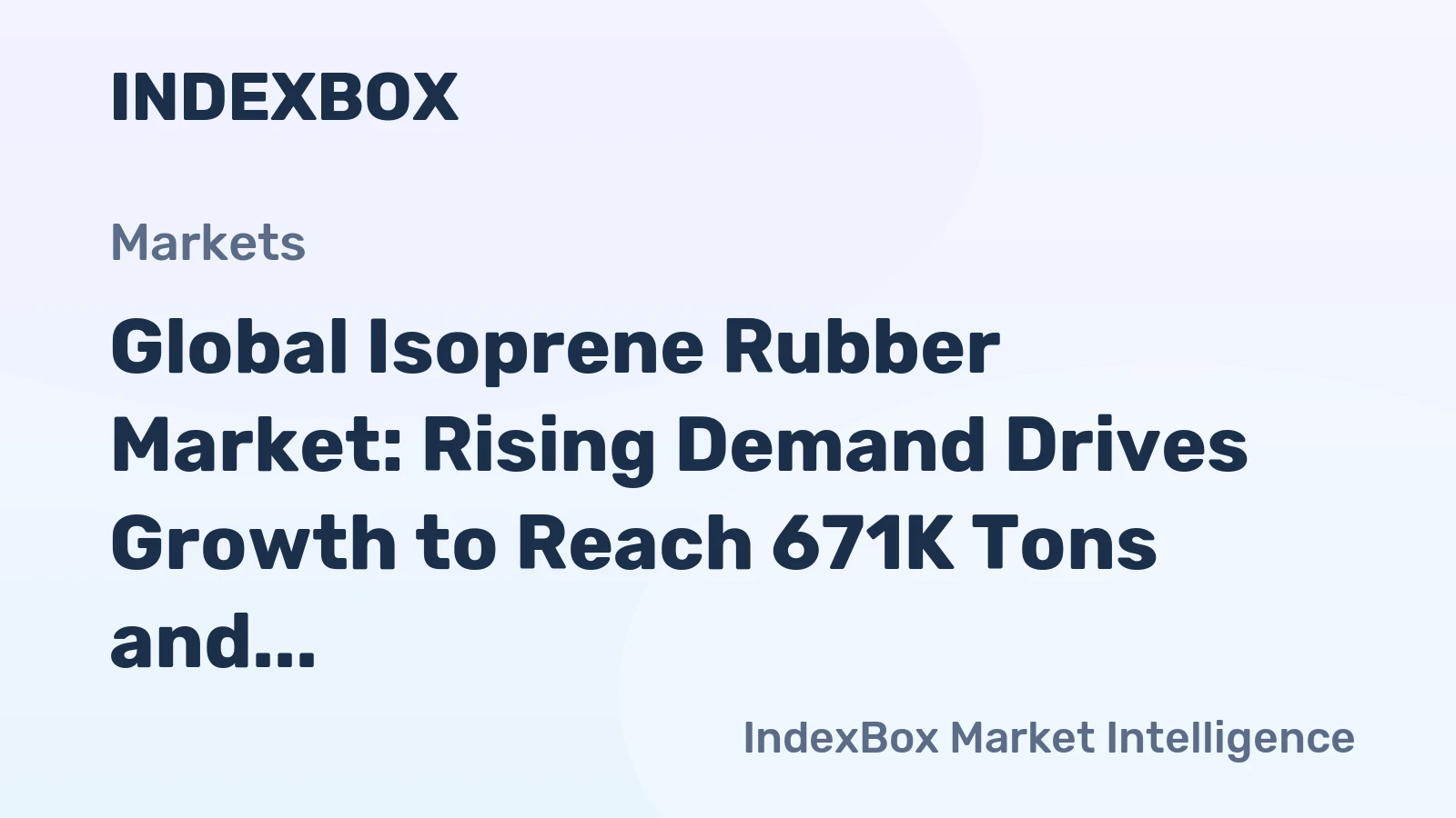 Global Isoprene Rubber Market: Rising Demand Drives Growth to Reach 671K Tons and $2.5B Value by 2035
