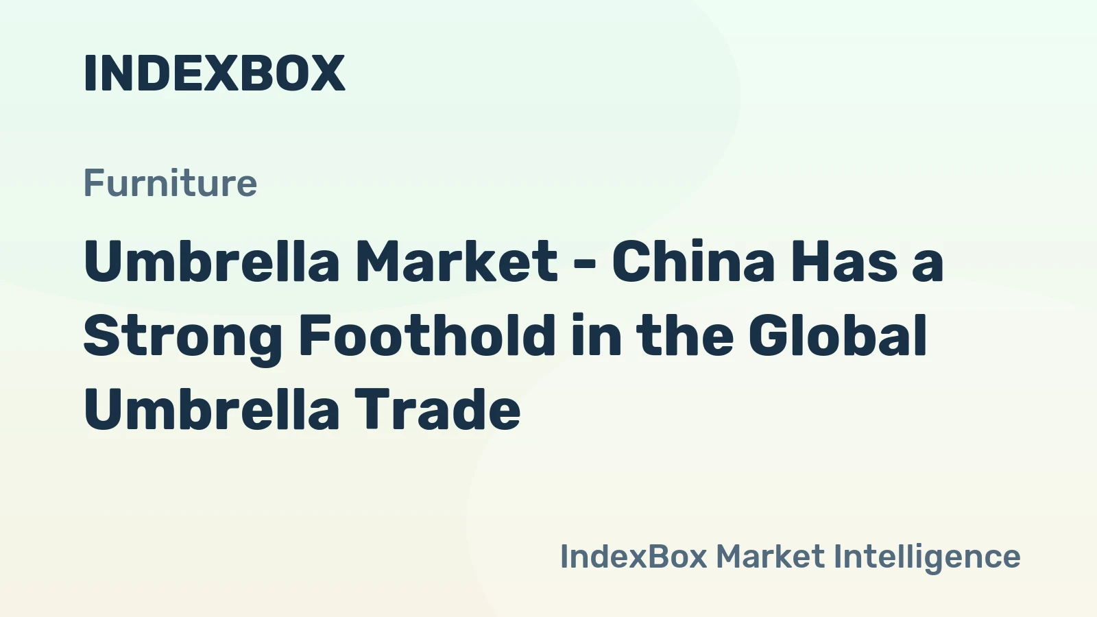 Umbrella Market - China Has a Strong Foothold in the Global Umbrella Trade