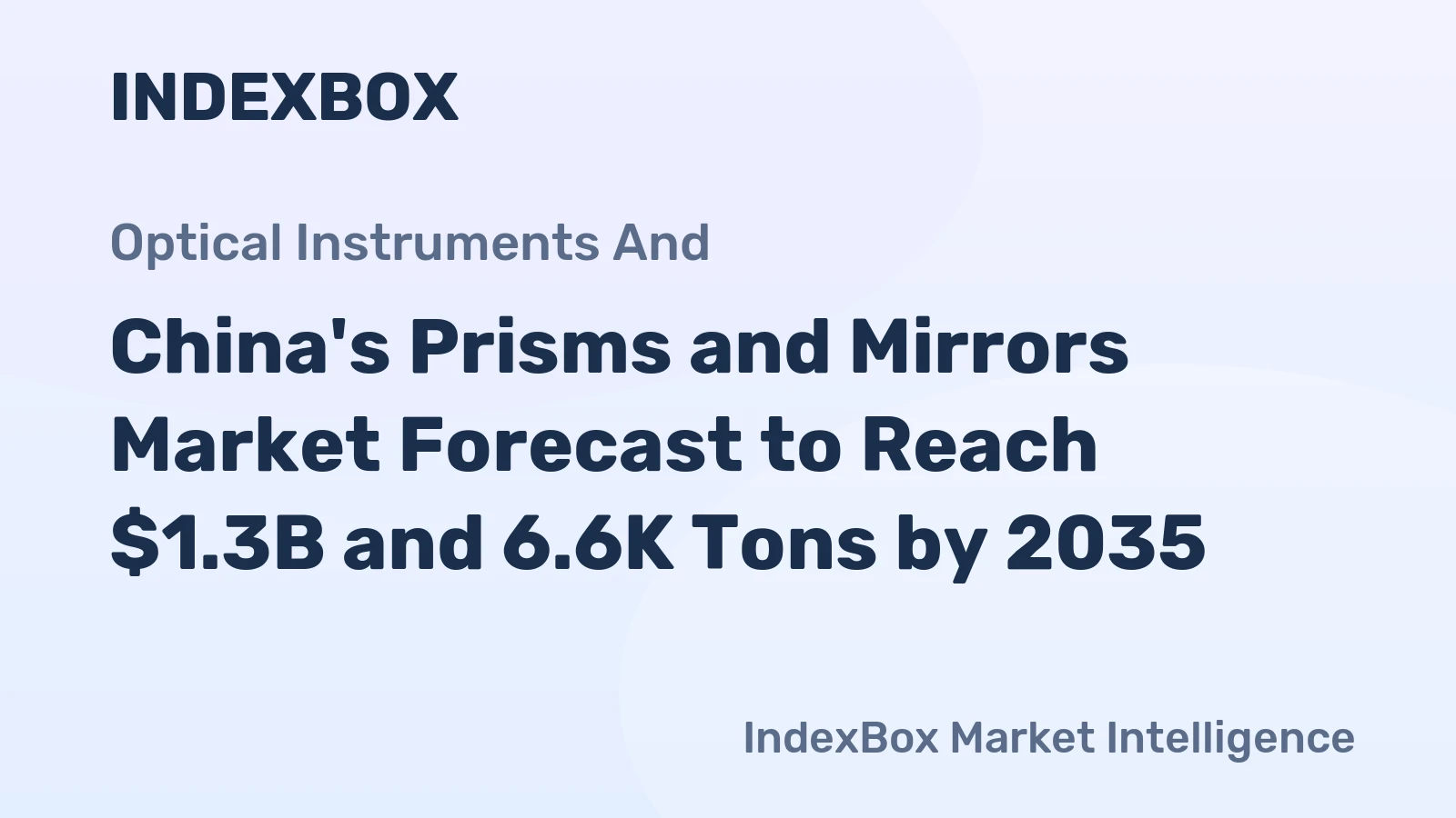 China's Prisms and Mirrors Market Forecast to Reach $1.3B and 6.6K Tons by 2035