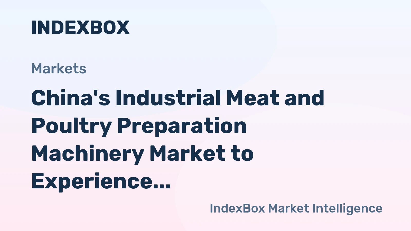 China's Industrial Meat and Poultry Preparation Machinery Market to Experience +3.5% CAGR Growth