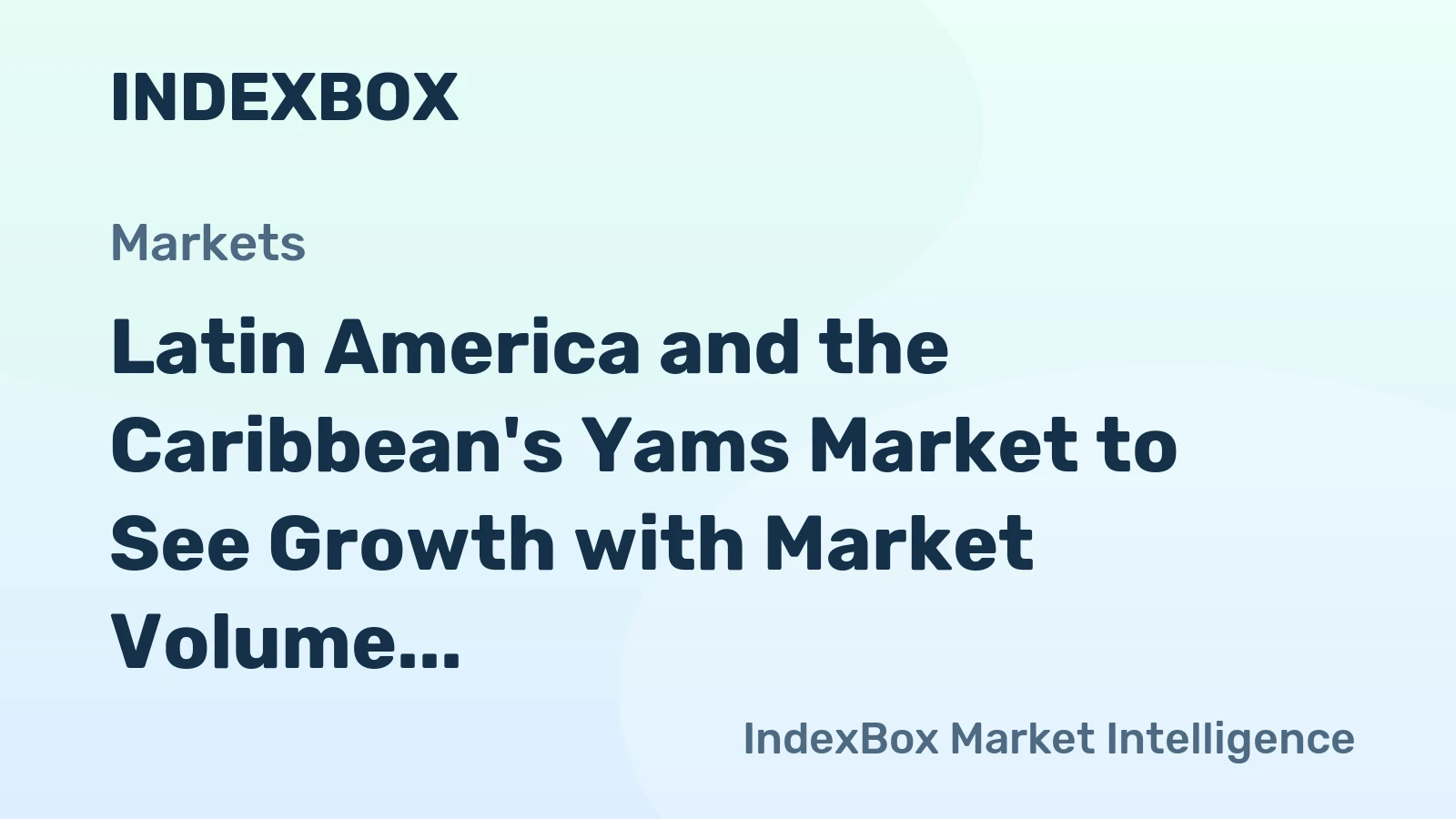 Latin America and the Caribbean's Yams Market to See Growth with Market Volume Expected to Reach 1.1M Tons and Market Value of $1.7B by 2035