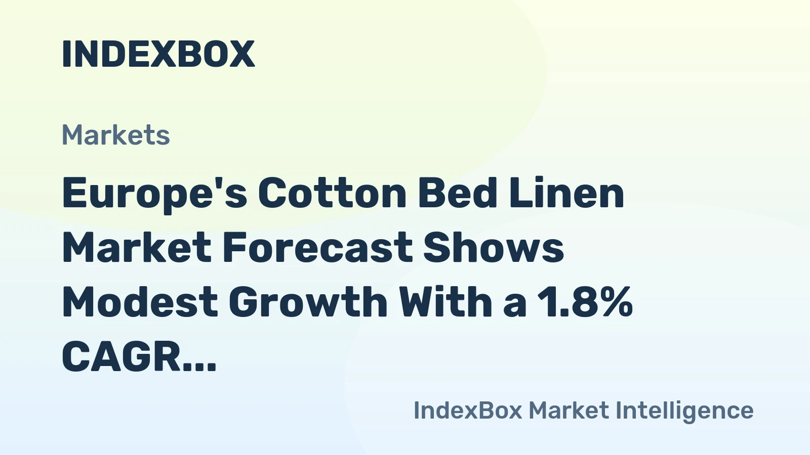 Europe's Cotton Bed Linen Market Forecast Shows Modest Growth With a 1.8% CAGR in Value