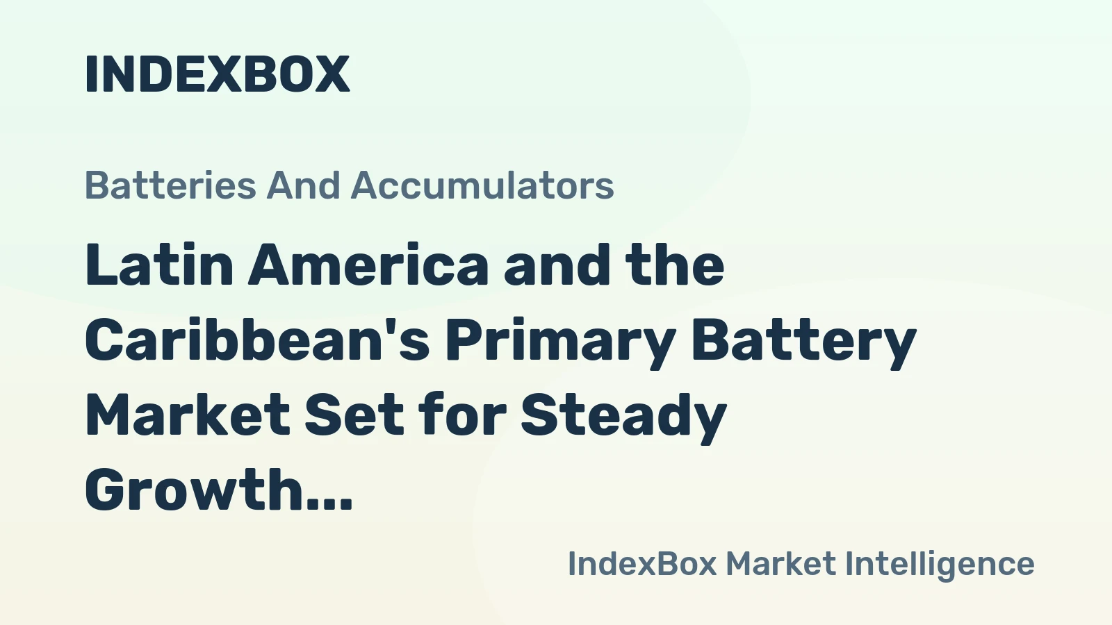 Latin America and the Caribbean's Primary Battery Market Set for Steady Growth with 1.2% CAGR