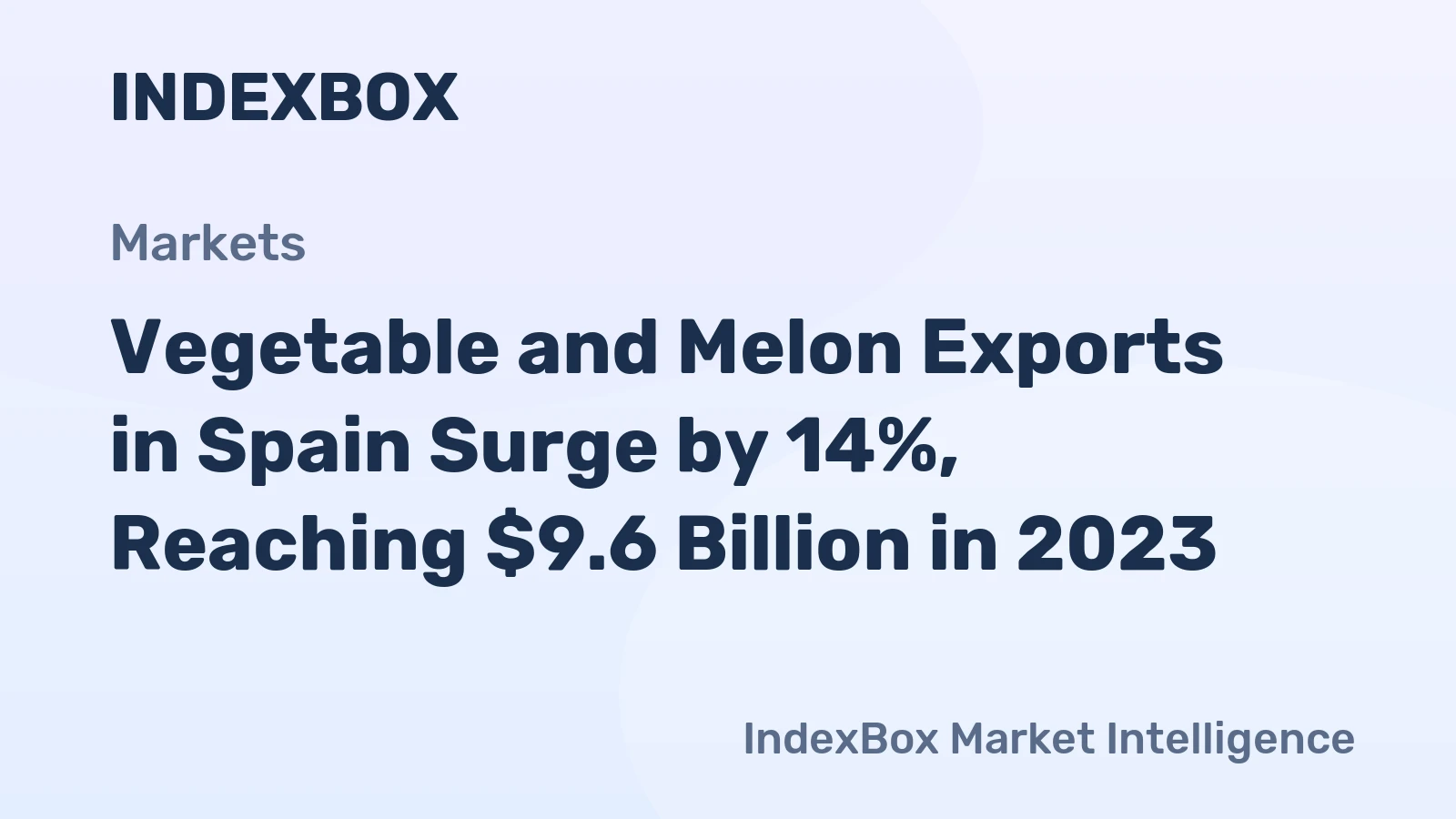 Vegetable and Melon Exports in Spain Surge by 14%, Reaching $9.6 Billion in 2023