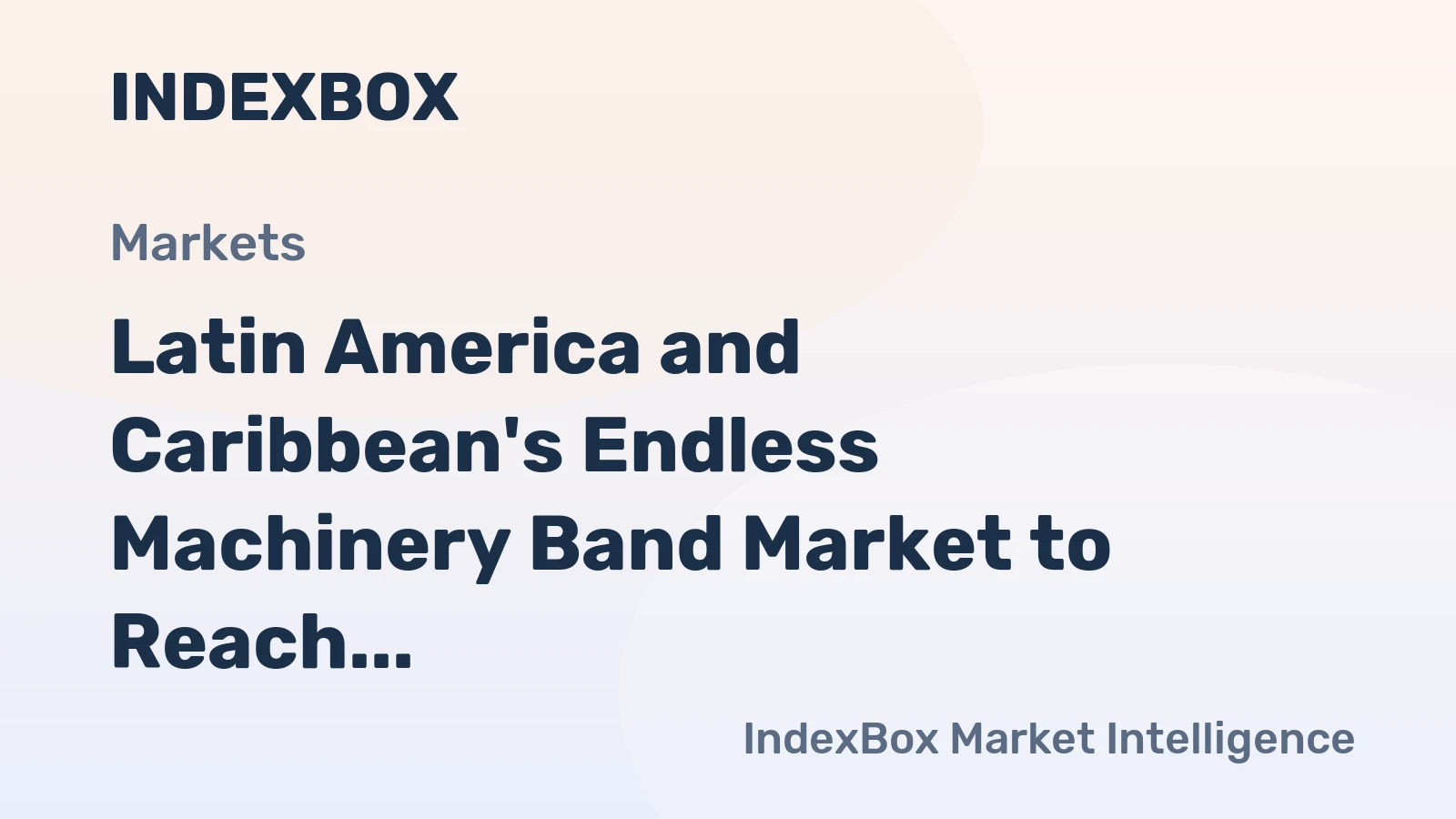 Latin America and Caribbean's Endless Machinery Band Market to Reach 927K Square Meters and $18M by 2035