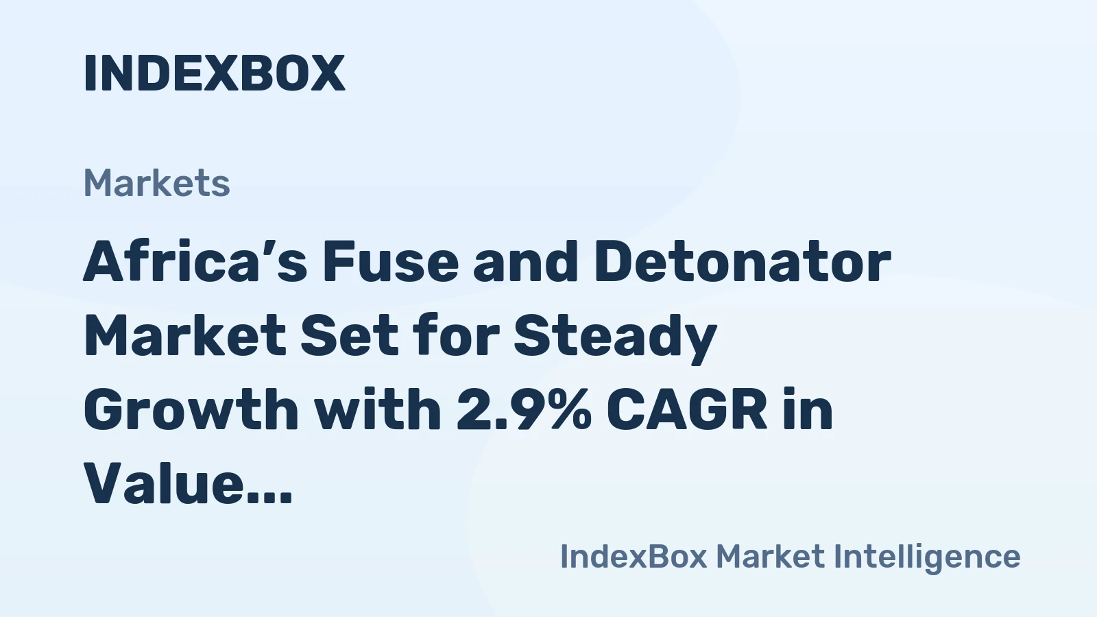 Africa’s Fuse and Detonator Market Set for Steady Growth with 2.9% CAGR in Value
