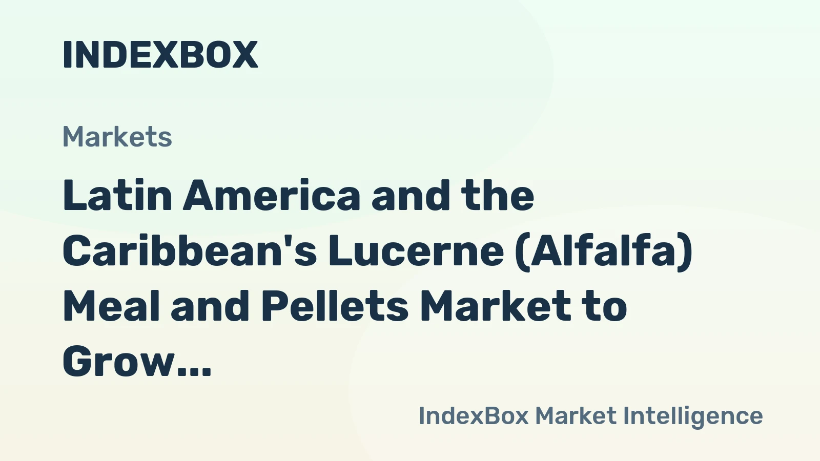 Latin America and the Caribbean's Lucerne (Alfalfa) Meal and Pellets Market to Grow at 0.2% CAGR, Reaching $3B by 2035