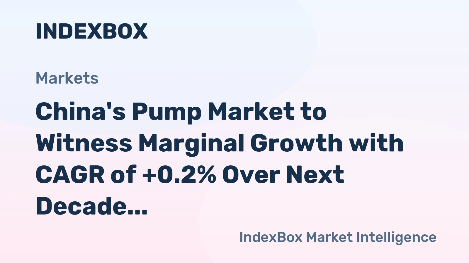 China's Pump Market to Witness Marginal Growth with CAGR of +0.2% Over Next Decade