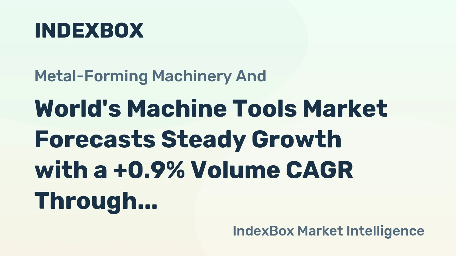 World's Machine Tools Market Forecasts Steady Growth with a +0.9% Volume CAGR Through 2035