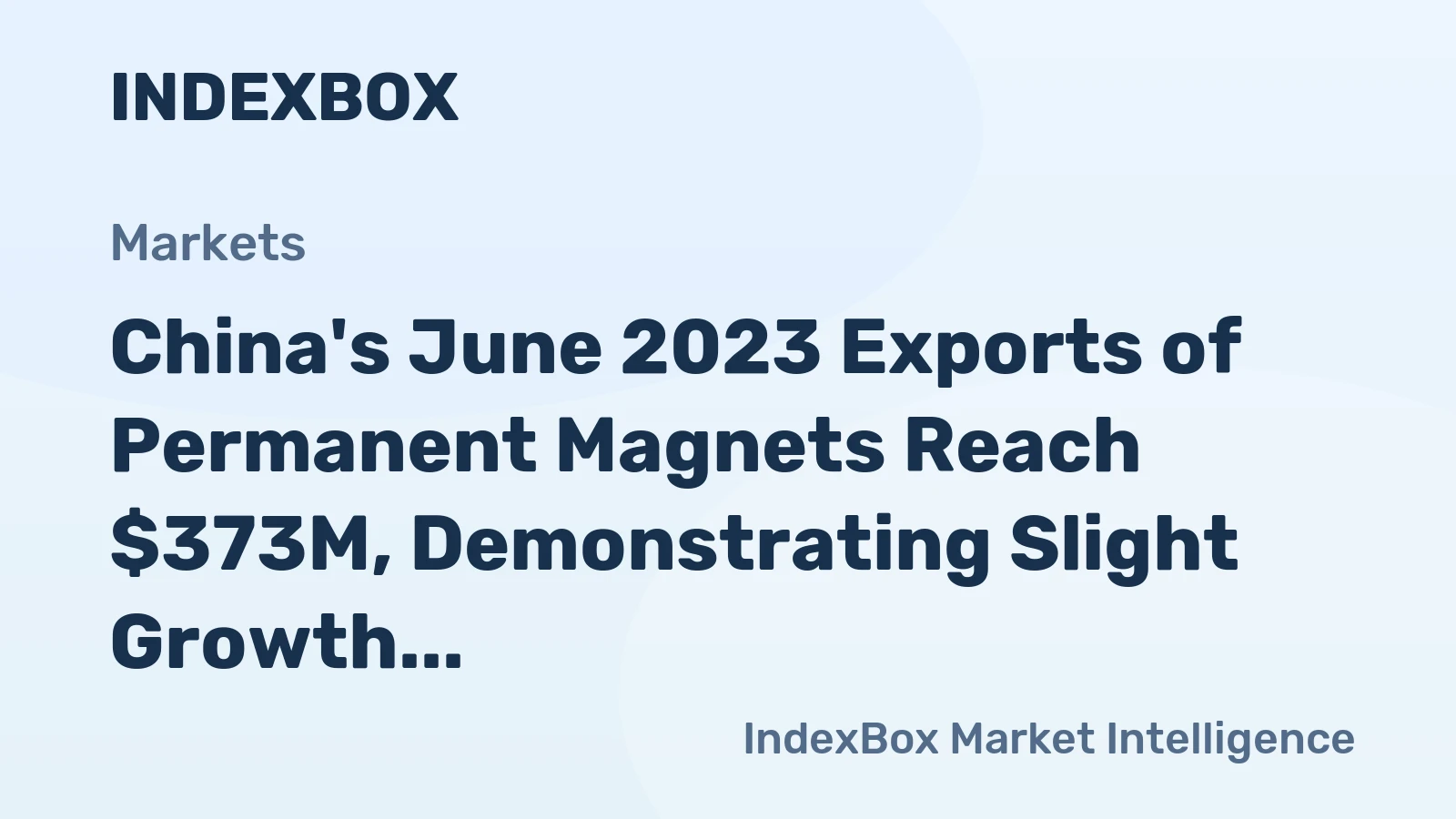 China's June 2023 Exports of Permanent Magnets Reach $373M, Demonstrating Slight Growth