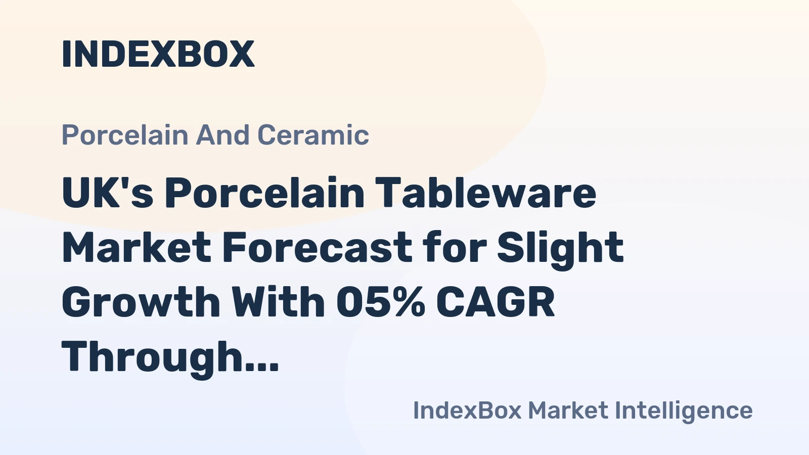 UK's Porcelain Tableware Market Forecast for Slight Growth With 05% CAGR Through 2035