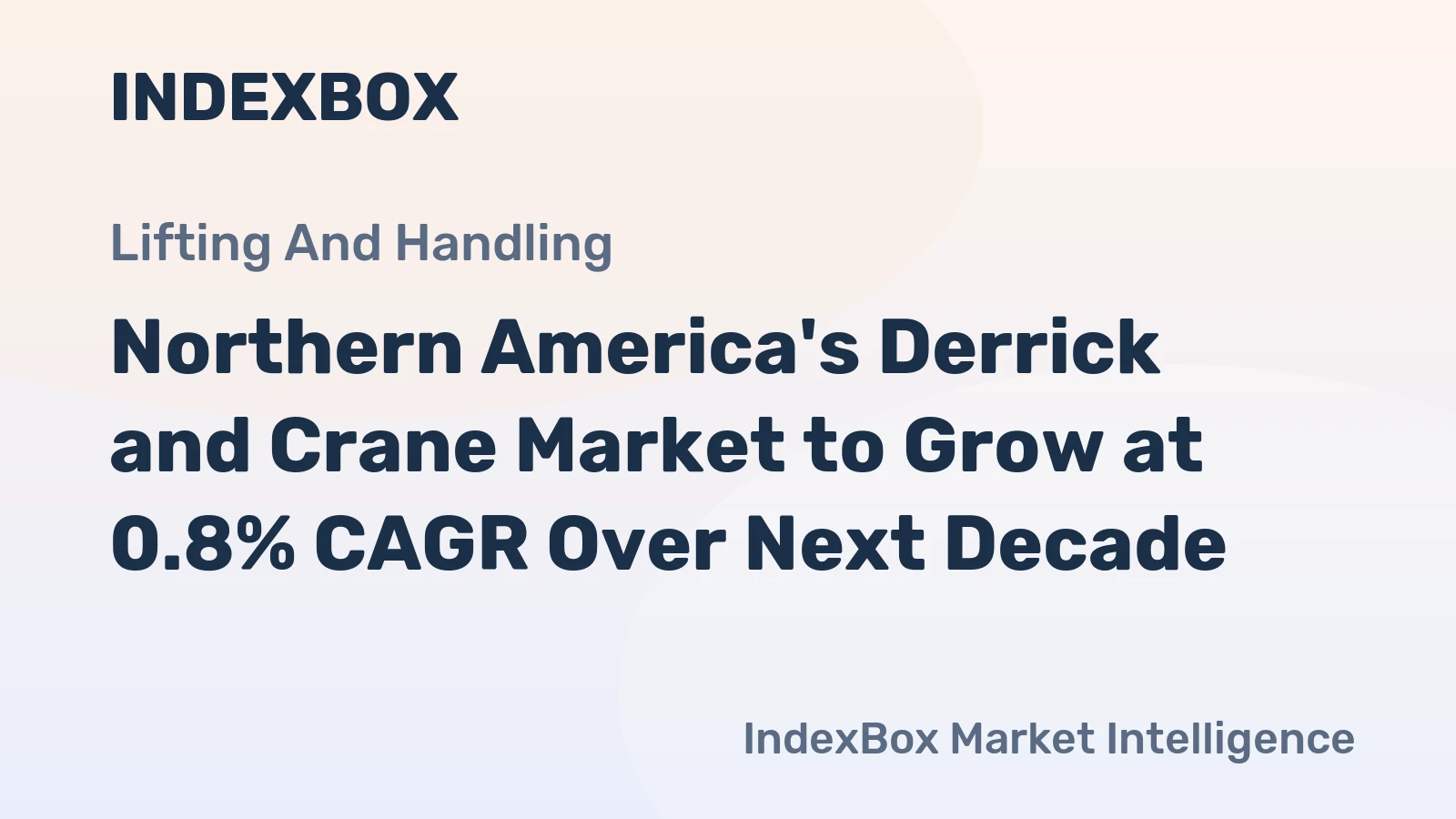 Northern America's Derrick and Crane Market to Grow at 0.8% CAGR Over Next Decade
