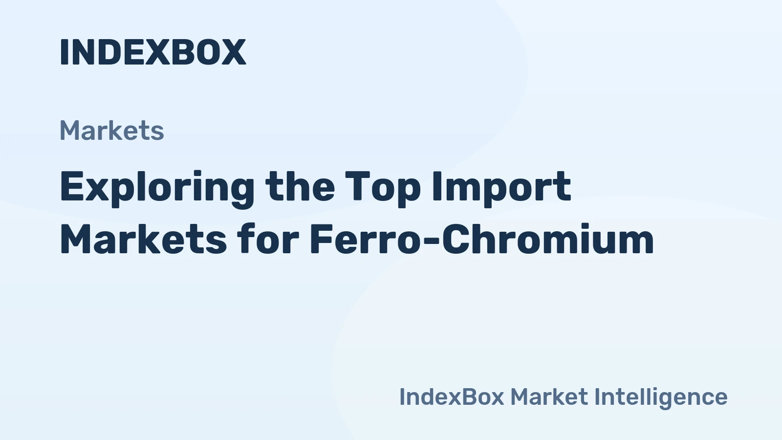 Exploring the Top Import Markets for Ferro-Chromium
