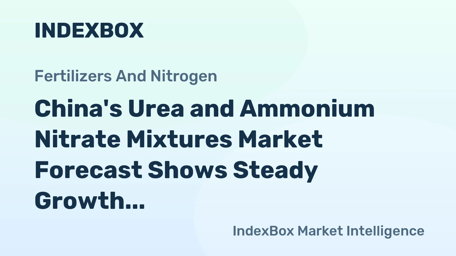China's Urea and Ammonium Nitrate Mixtures Market Forecast Shows Steady Growth With a 1.6% CAGR