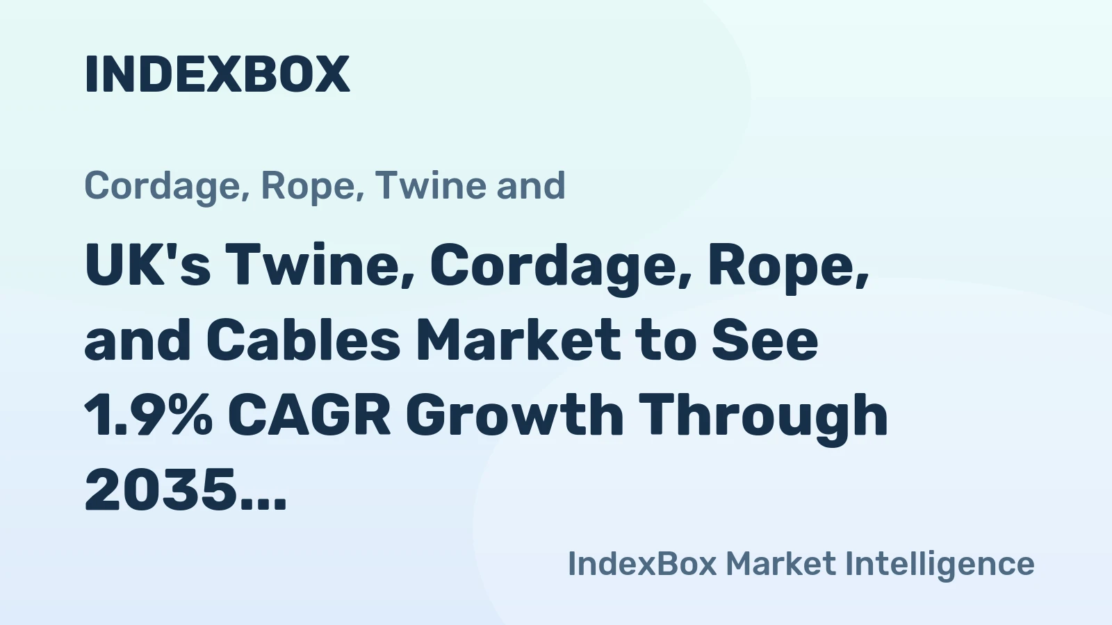 UK's Twine, Cordage, Rope, and Cables Market to See 1.9% CAGR Growth Through 2035