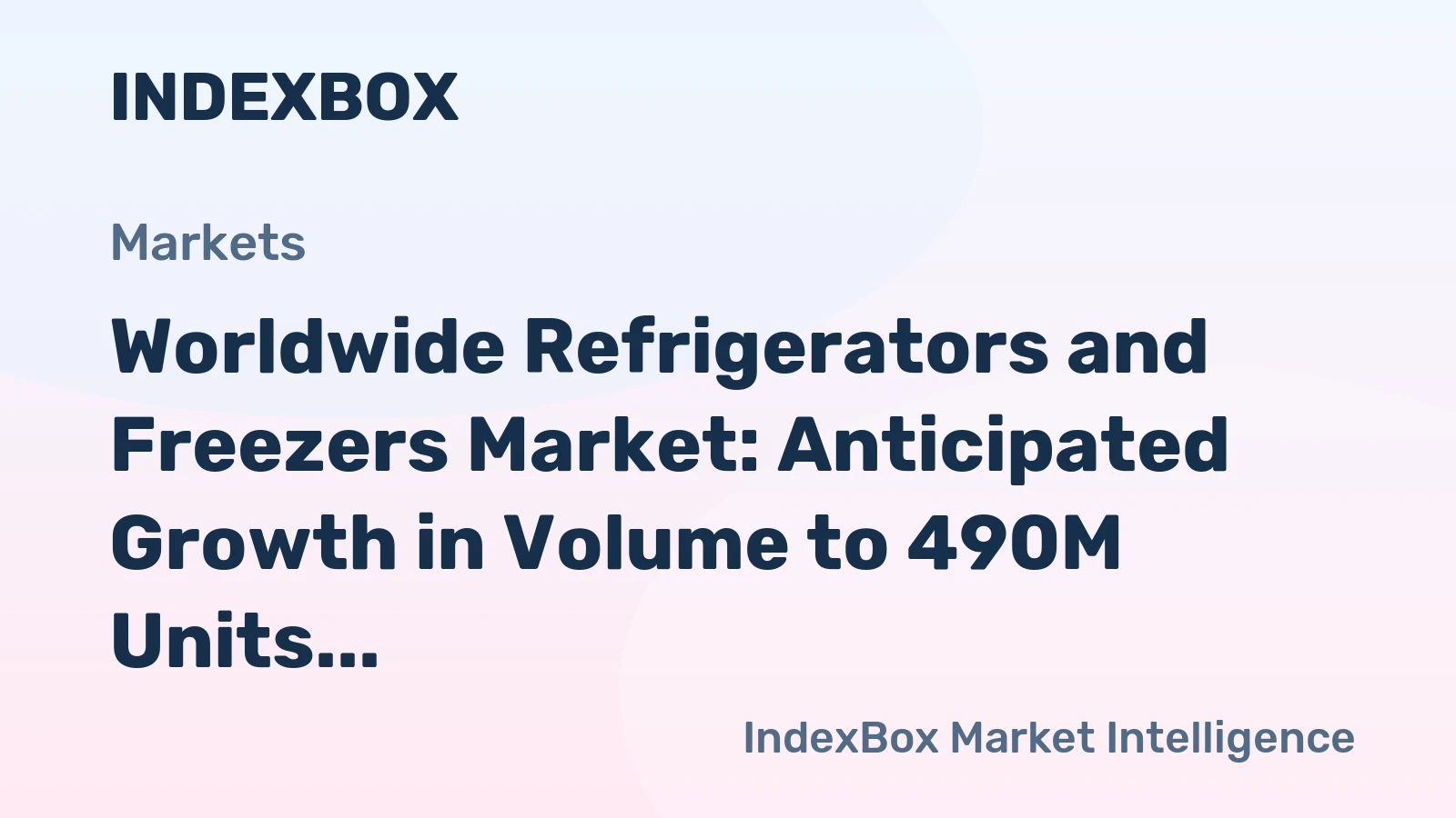 Worldwide Refrigerators and Freezers Market: Anticipated Growth in Volume to 490M Units and Value to $129.2B by 2035