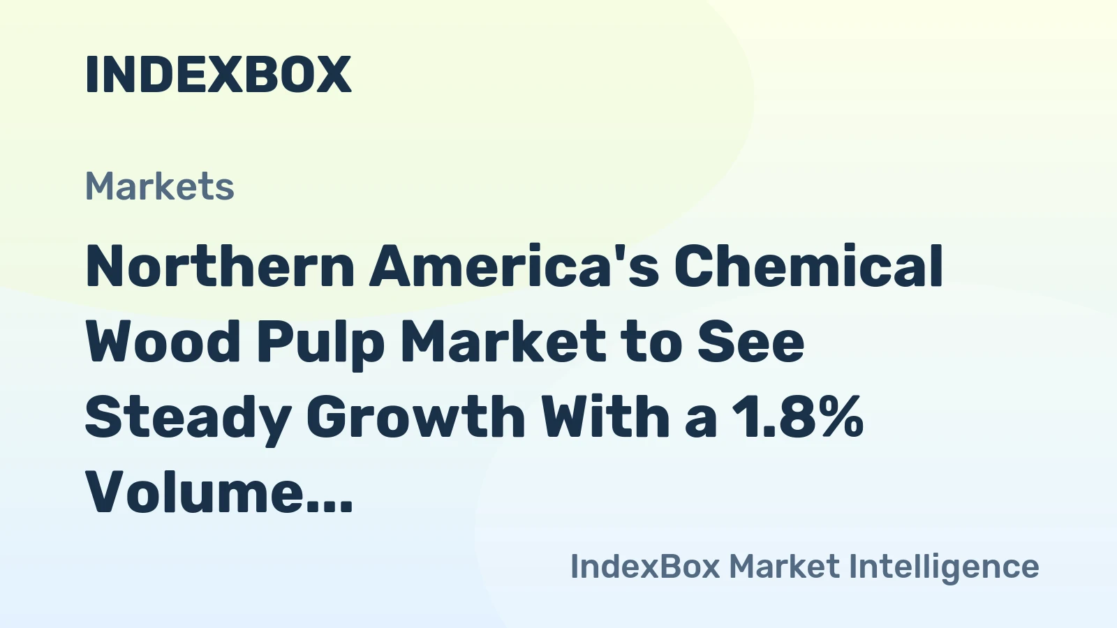 Northern America's Chemical Wood Pulp Market to See Steady Growth With a 1.8% Volume CAGR Through 2035