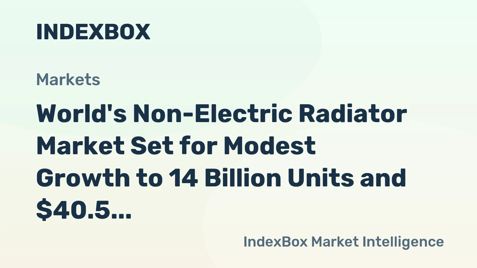 World's Non-Electric Radiator Market Set for Modest Growth to 14 Billion Units and $40.5 Billion