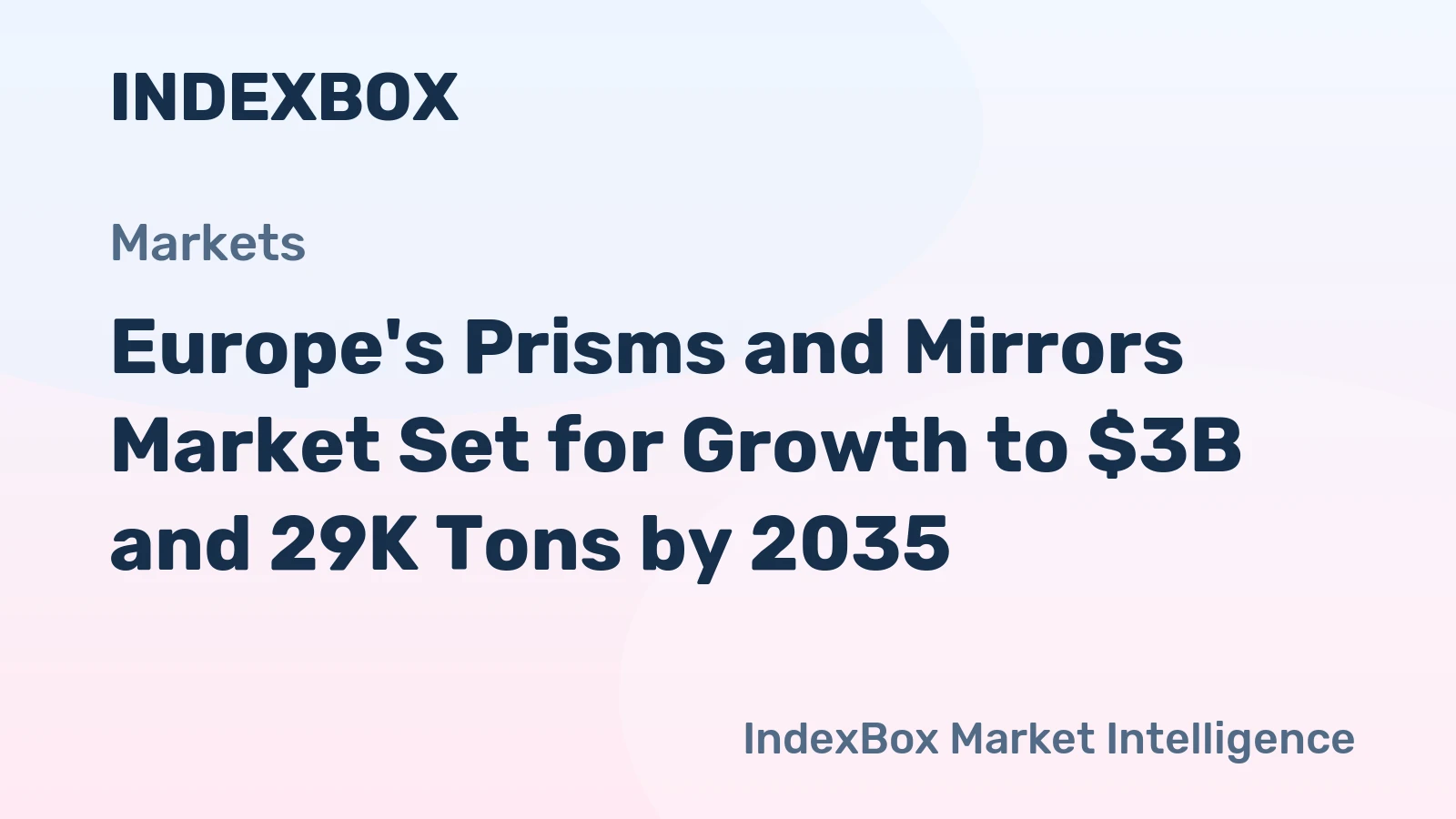 Europe's Prisms and Mirrors Market Set for Growth to $3B and 29K Tons by 2035