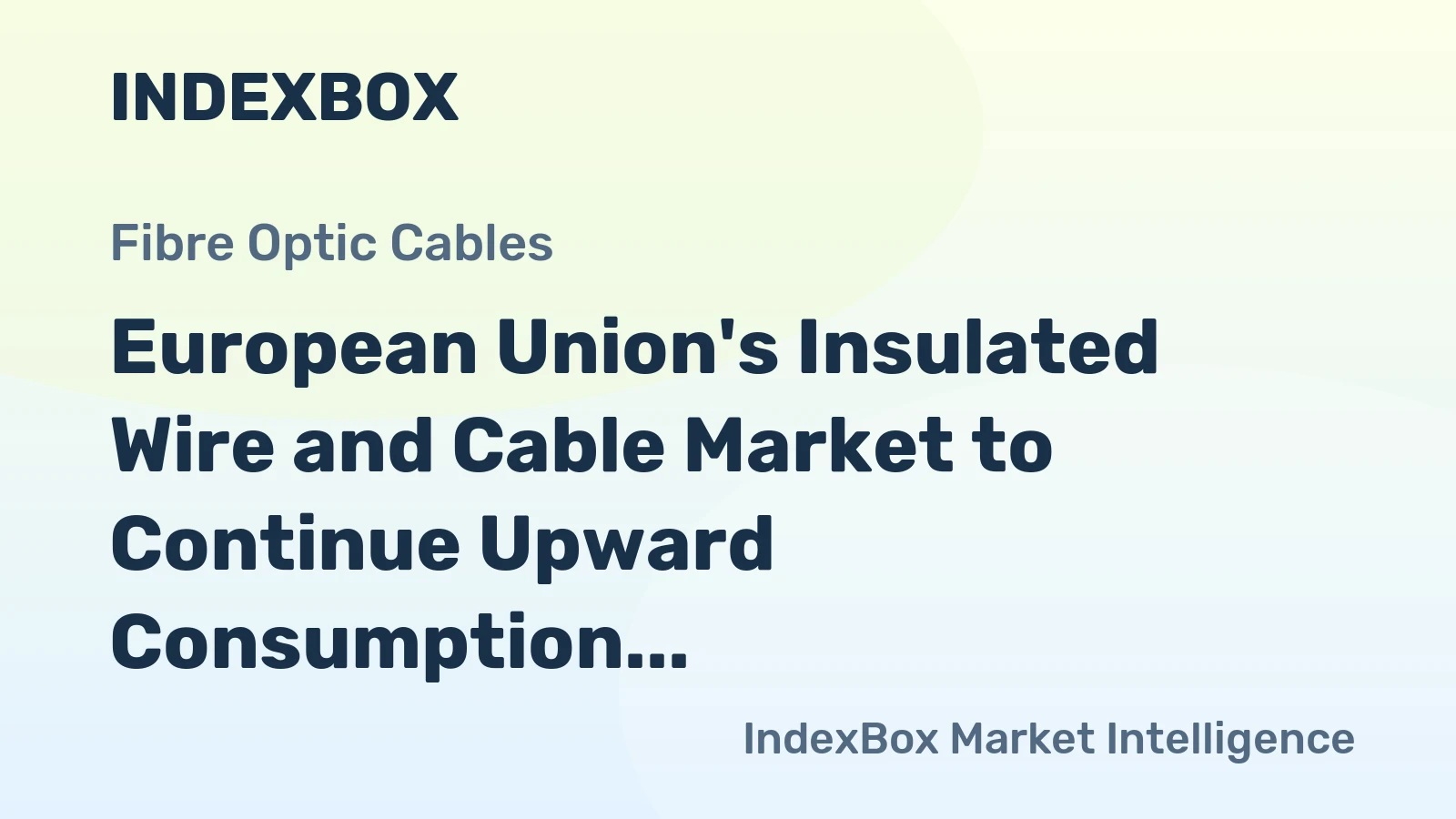 European Union's Insulated Wire and Cable Market to Continue Upward Consumption Trend with +0.8% CAGR