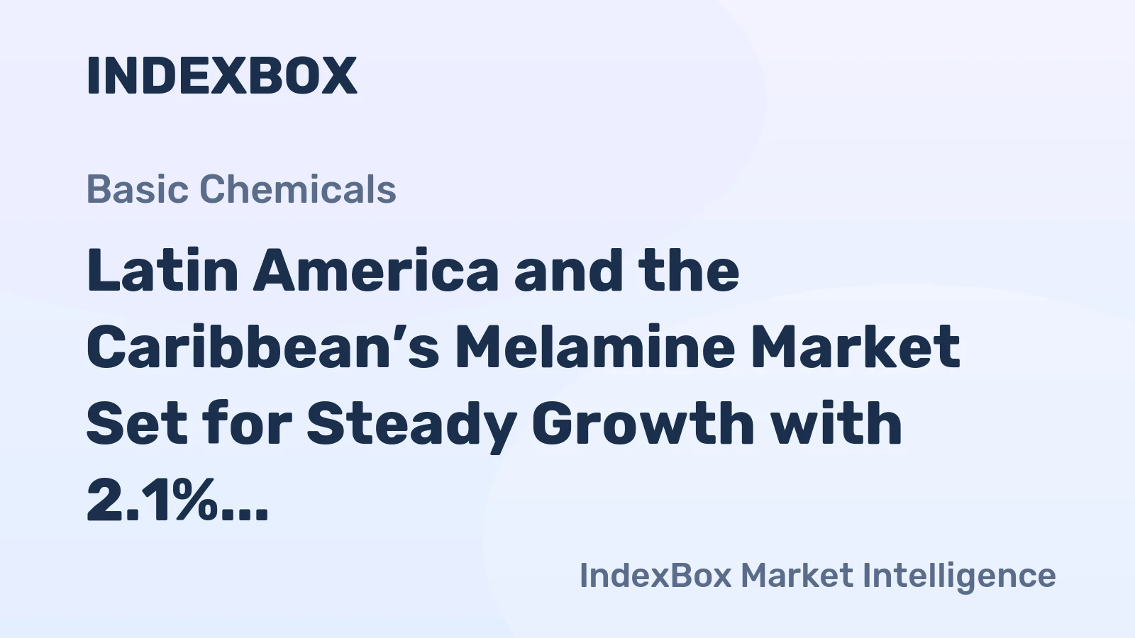 Latin America and the Caribbean’s Melamine Market Set for Steady Growth with 2.1% CAGR in Value