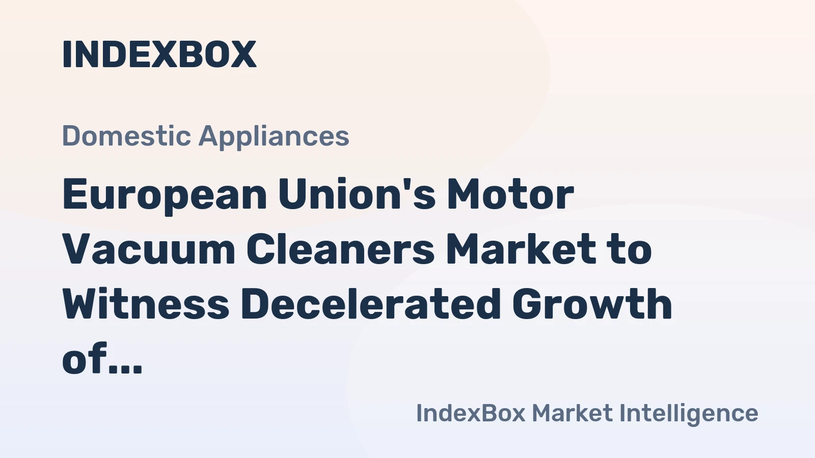 European Union's Motor Vacuum Cleaners Market to Witness Decelerated Growth of +0.9% CAGR by 2035