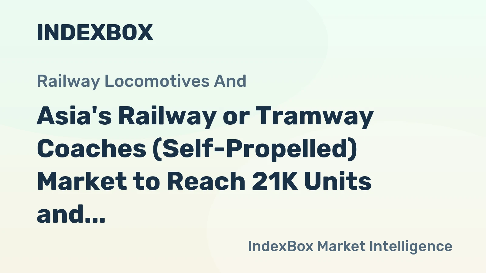 Asia's Railway or Tramway Coaches (Self-Propelled) Market to Reach 21K Units and $23.8B by 2035