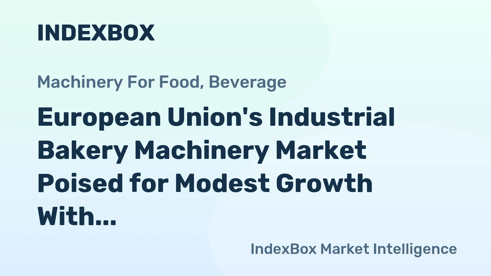 European Union's Industrial Bakery Machinery Market Poised for Modest Growth With 0.7% CAGR Through 2035