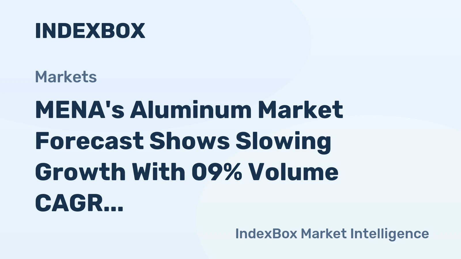 MENA's Aluminum Market Forecast Shows Slowing Growth With 09% Volume CAGR Through 2035