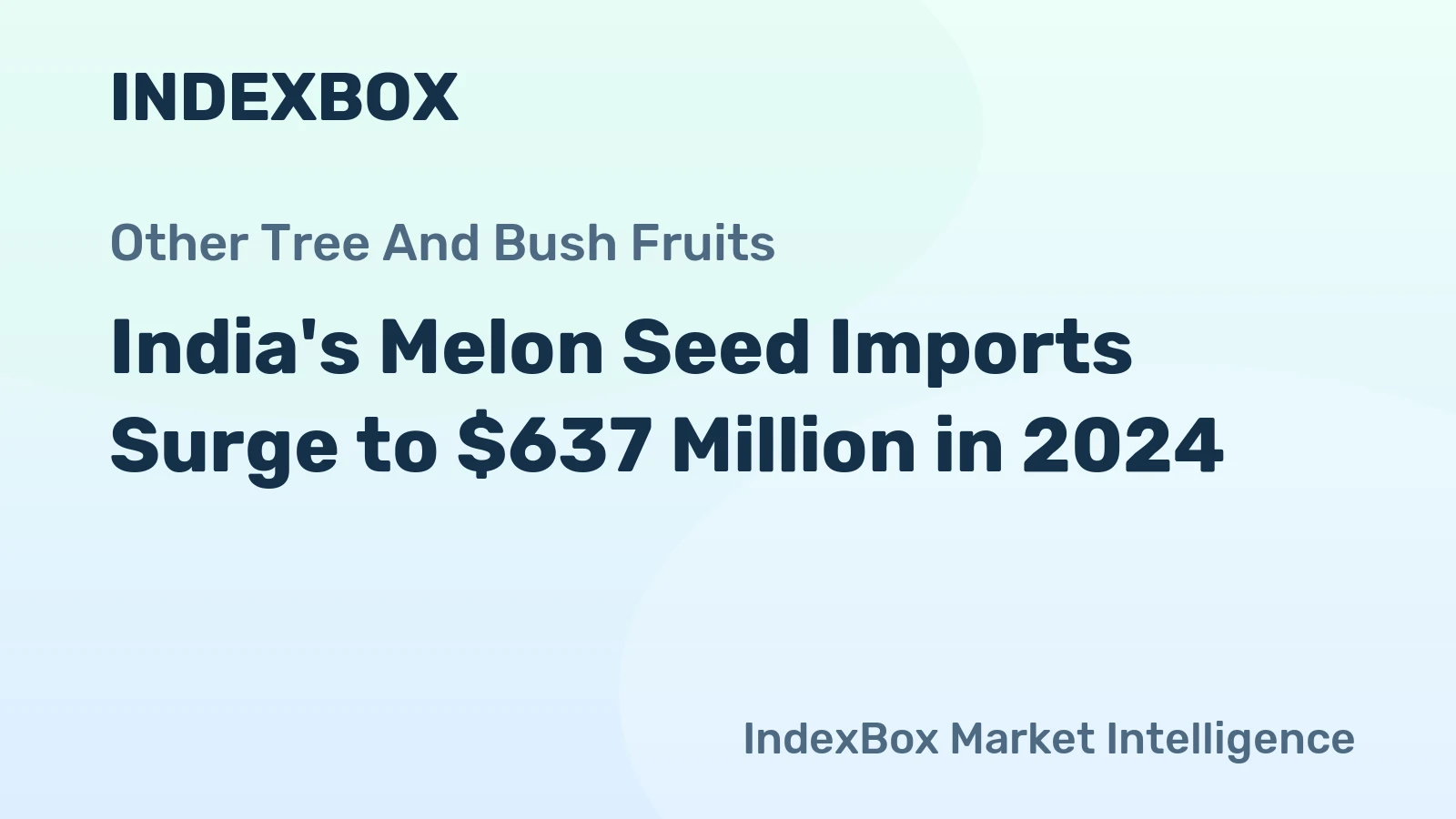 India's Melon Seed Imports Surge to $637 Million in 2024