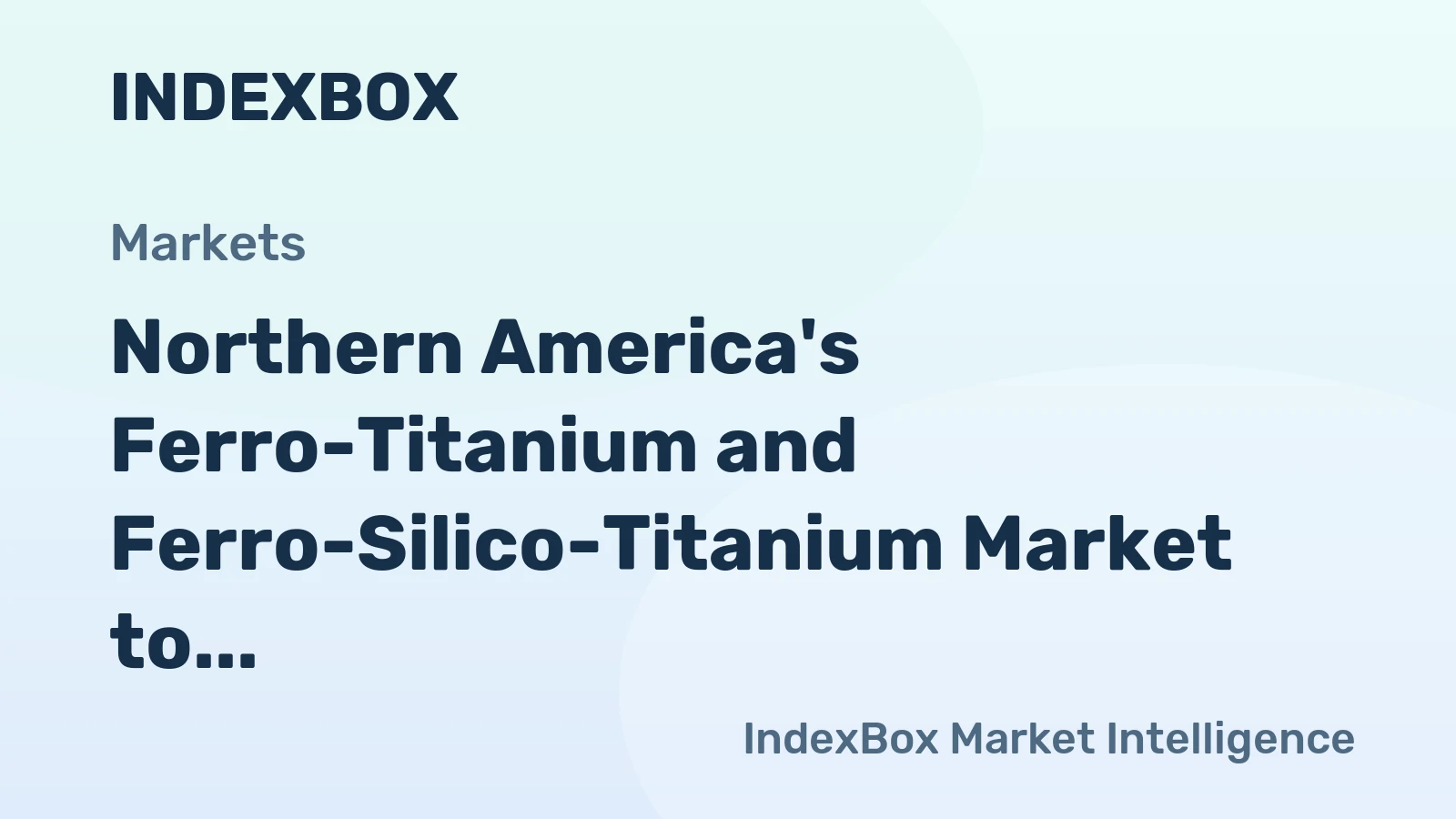 Northern America's Ferro-Titanium and Ferro-Silico-Titanium Market to See 2.2% CAGR Growth Through 2035