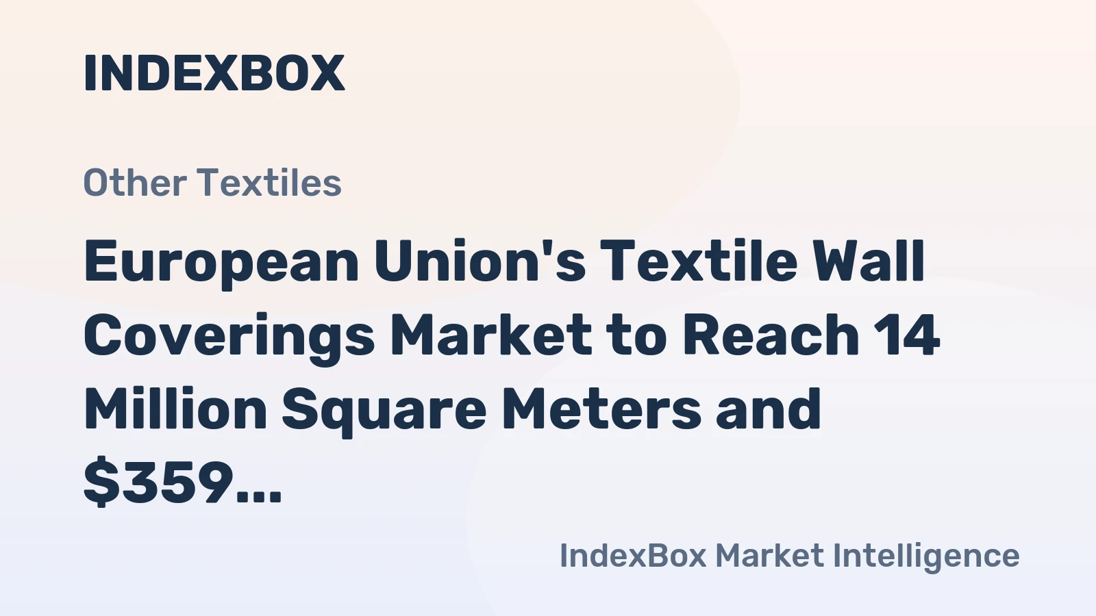 European Union's Textile Wall Coverings Market to Reach 14 Million Square Meters and $359 Million by 2035