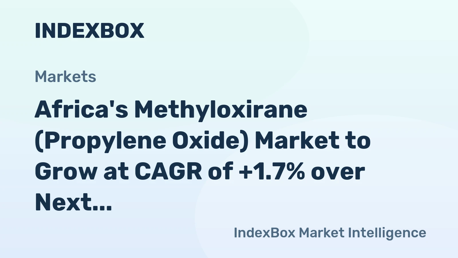 Africa's Methyloxirane (Propylene Oxide) Market to Grow at CAGR of +1.7% over Next Decade