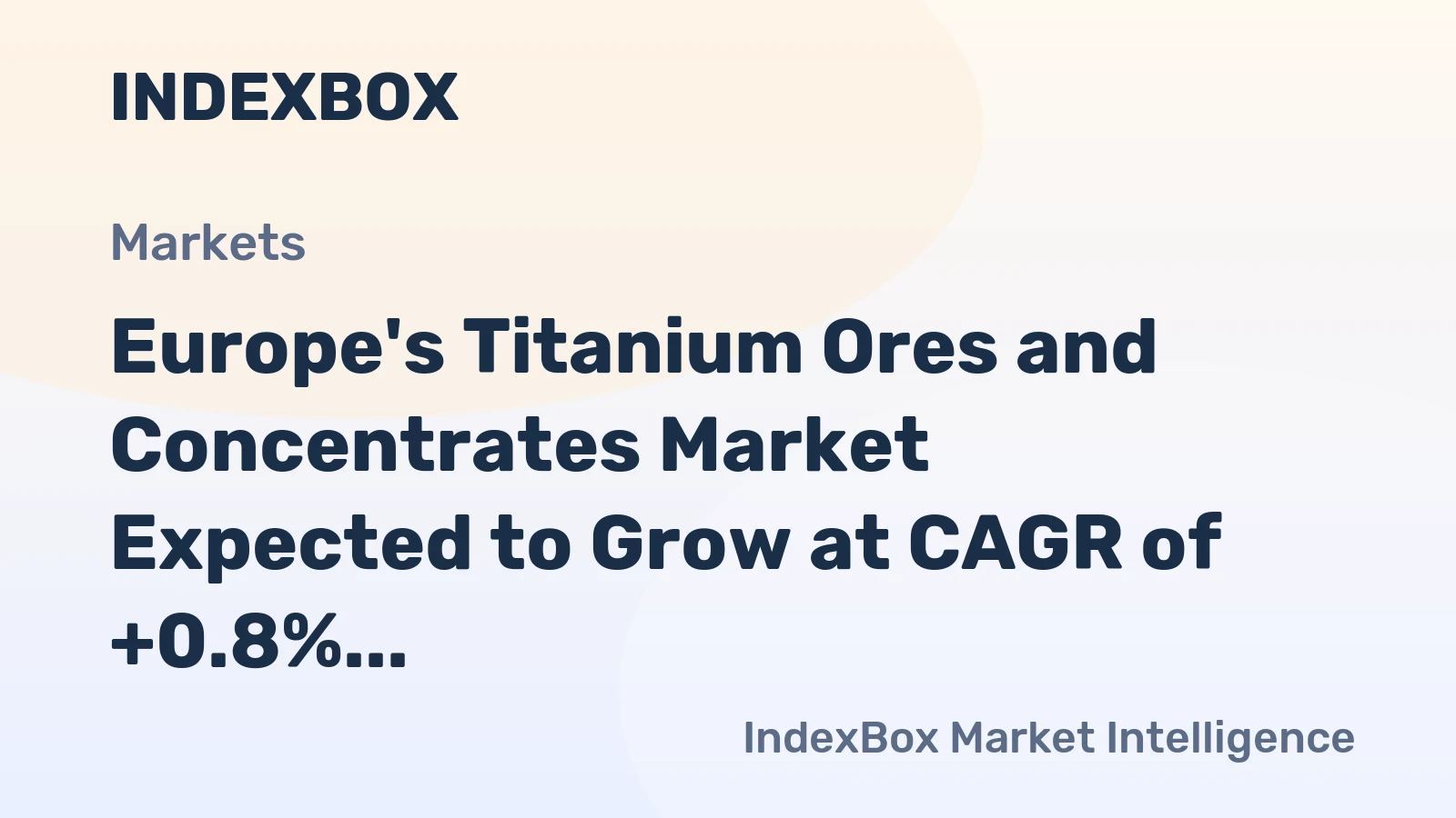 Europe's Titanium Ores and Concentrates Market Expected to Grow at CAGR of +0.8% from 2024 to 2035, Reaching $1.2B by 2035