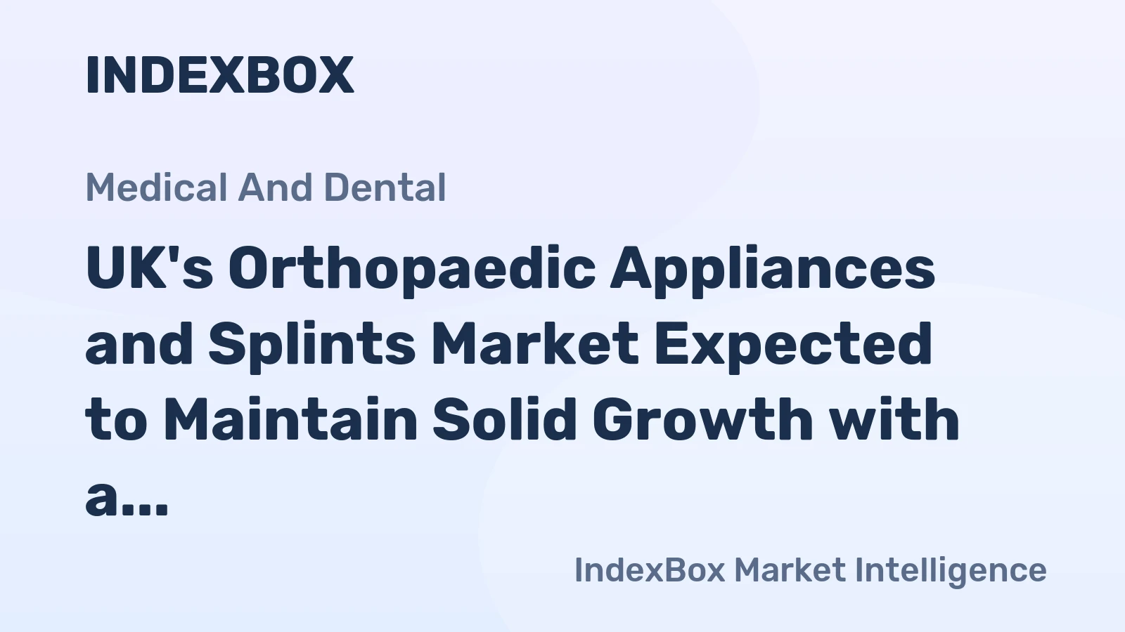 UK's Orthopaedic Appliances and Splints Market Expected to Maintain Solid Growth with a +1.7% CAGR