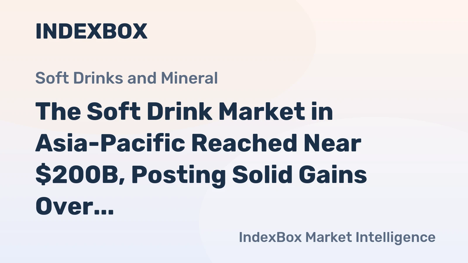 The Soft Drink Market in Asia-Pacific Reached Near $200B, Posting Solid Gains Over the Third Year in a Row