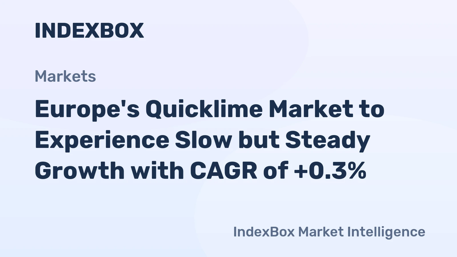 Europe's Quicklime Market to Experience Slow but Steady Growth with CAGR of +0.3%