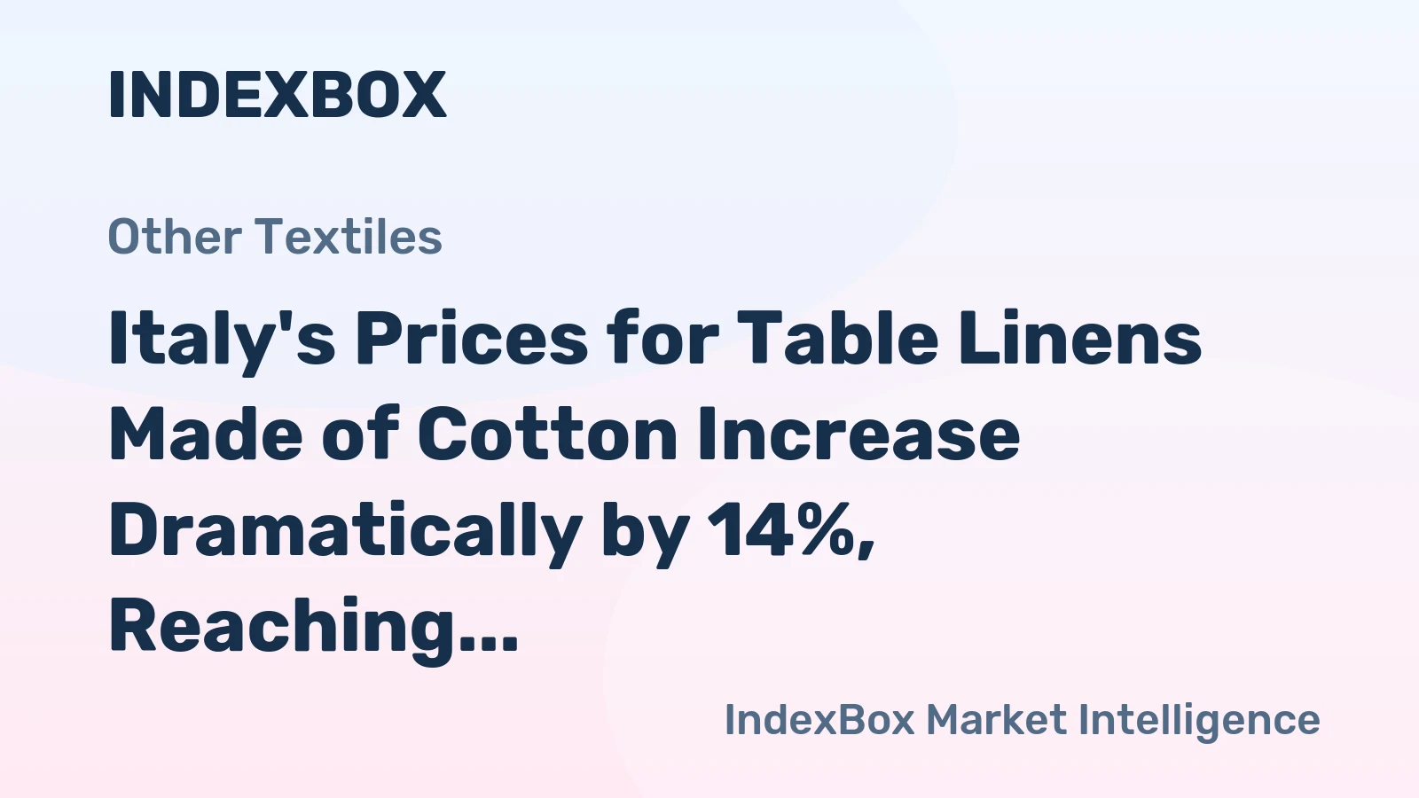 Italy's Prices for Table Linens Made of Cotton Increase Dramatically by 14%, Reaching $9,538 per Ton