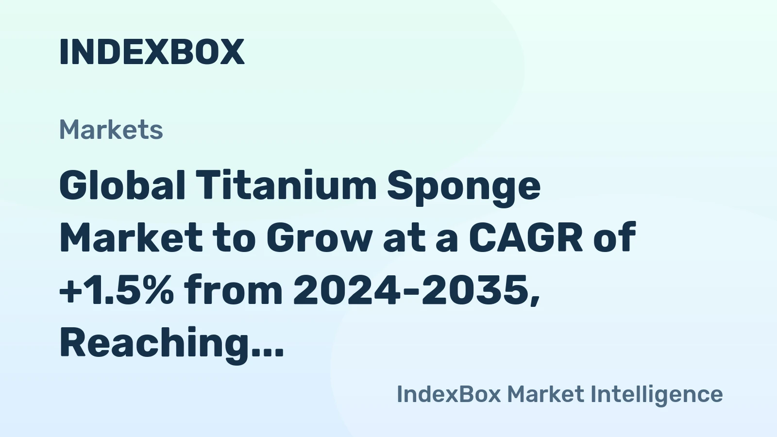 Global Titanium Sponge Market to Grow at a CAGR of +1.5% from 2024-2035, Reaching 789K Tons